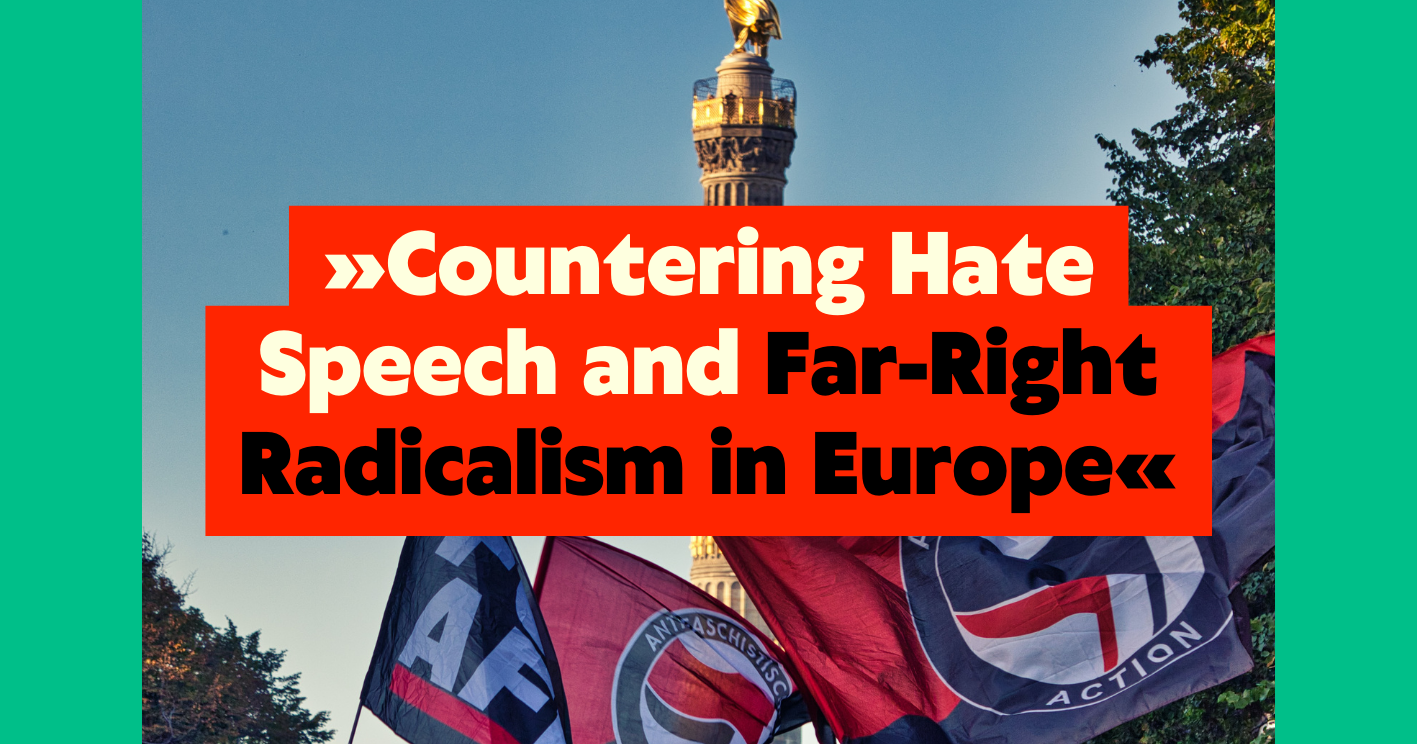 »Countering Hate Speech and Far-Right Radicalism in Europe!« – An ...